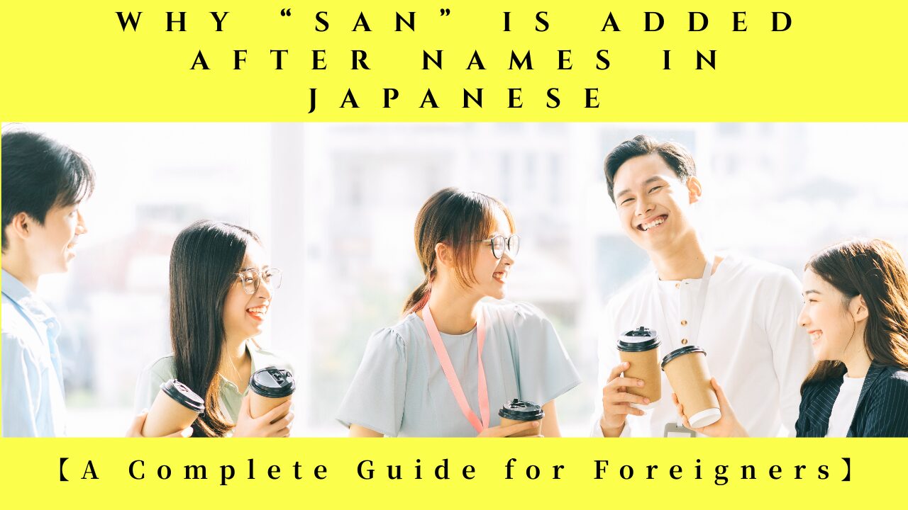 Why “San” Is Added After Names in Japanese — A Complete Guide for ...